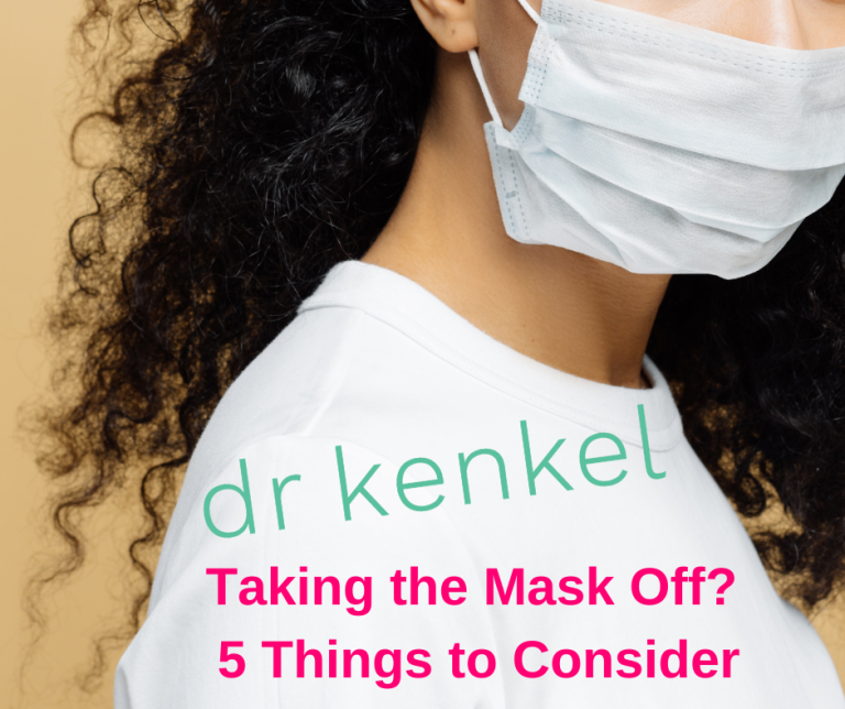 Taking the Mask Off? 5 Things to Consider | Jeffrey Kenkel, MD